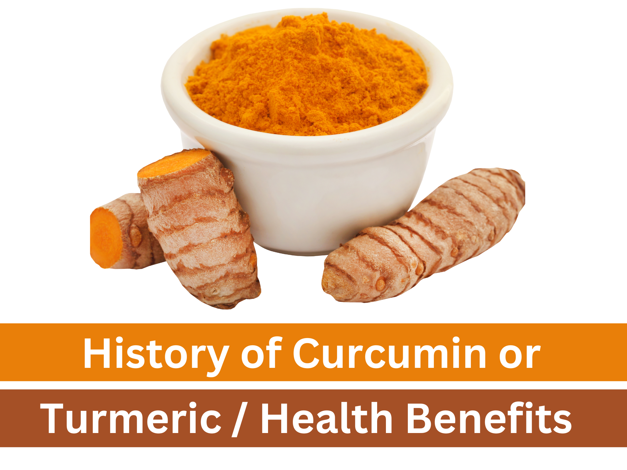 History of Curcumin or Turmeric / Health Benefits